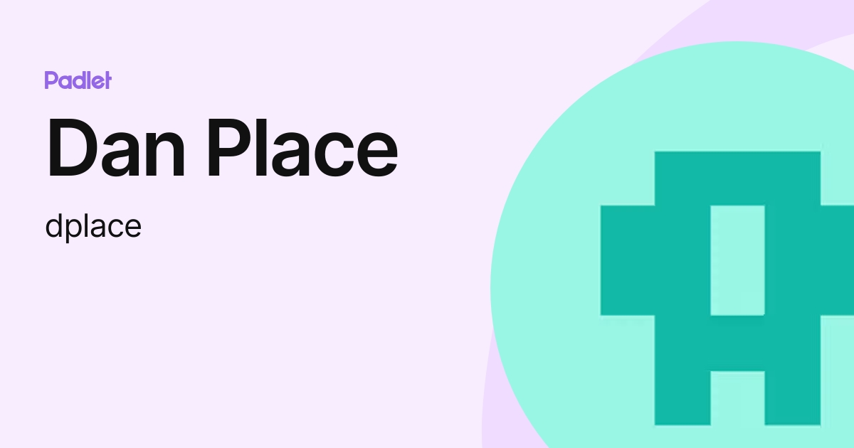 Dan Place (dplace) profile | Padlet
