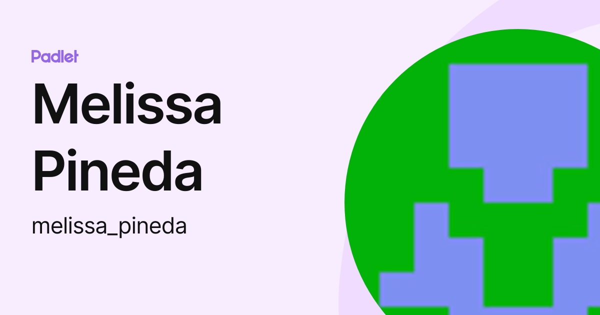 Melissa Pineda (melissa_pineda) profile | Padlet