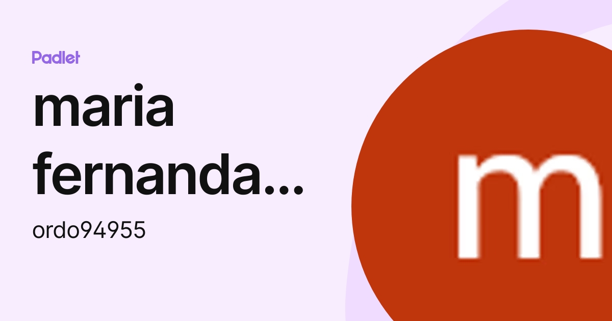 maria fernanda ordoñez tum (ordo94955) profile | Padlet