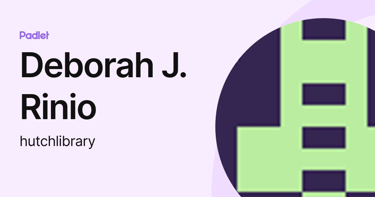 Deborah J. Rinio (hutchlibrary) profile | Padlet