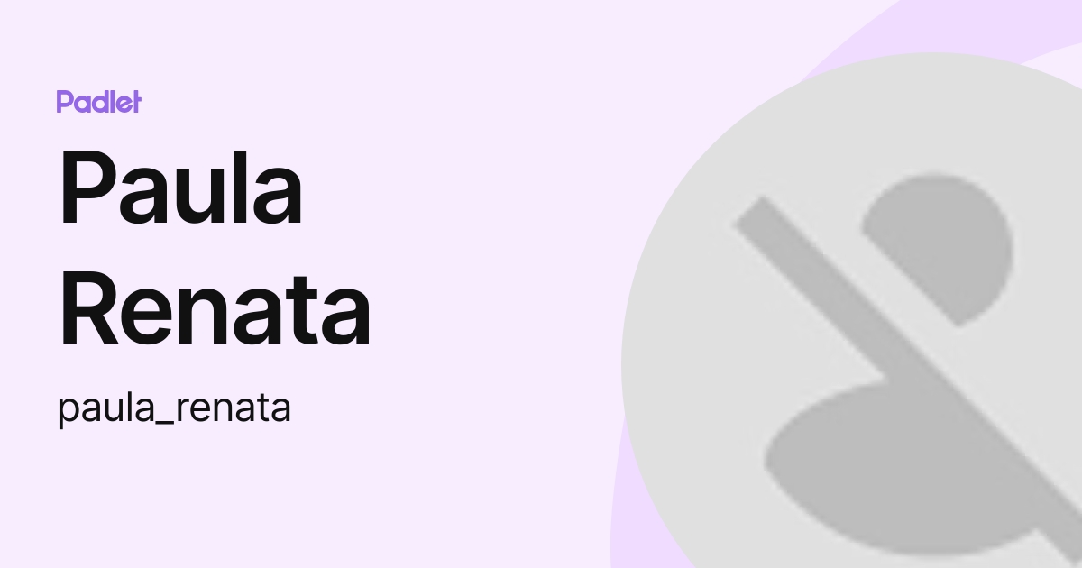 Paula Renata (paula_renata) profile | Padlet
