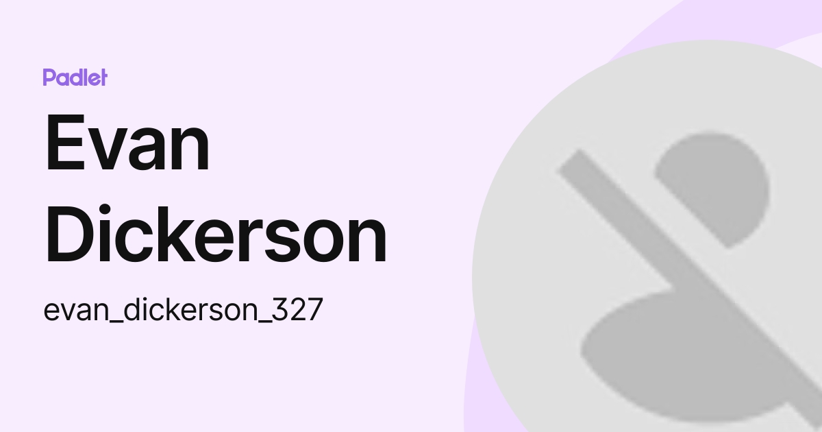 Evan Dickerson (evan_dickerson_327) profile | Padlet