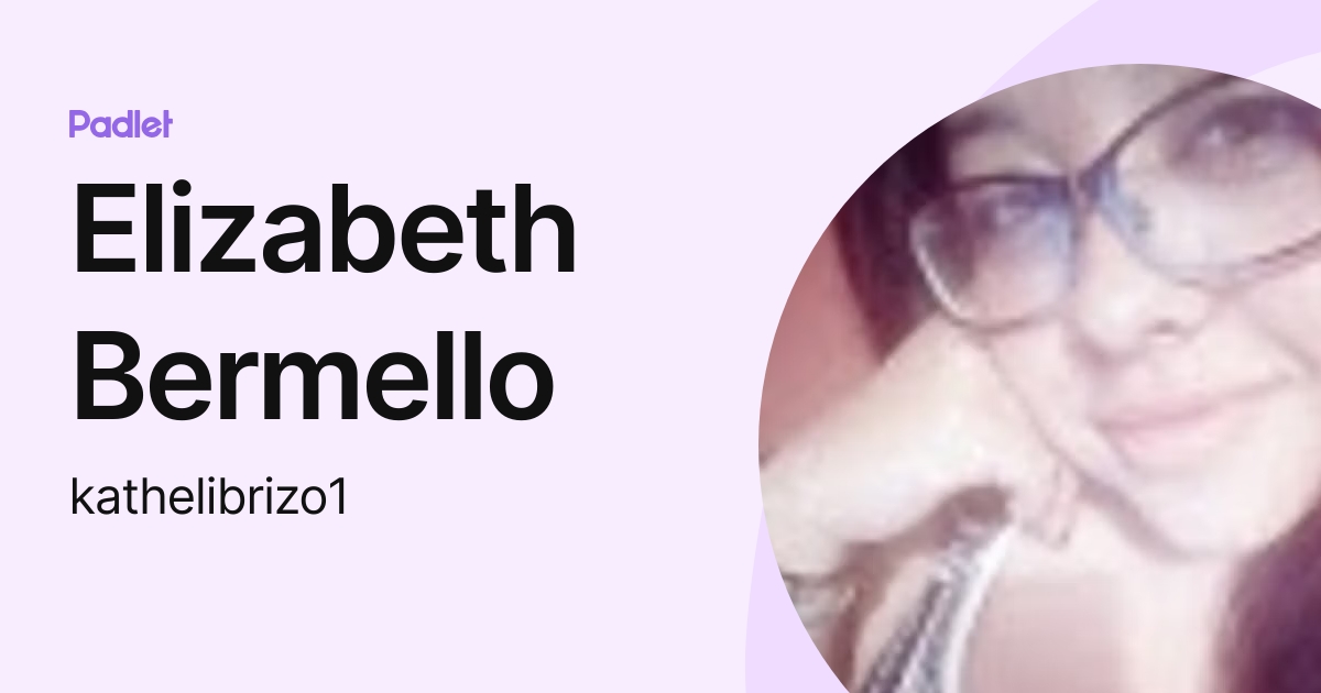 Elizabeth Bermello (kathelibrizo1) profile | Padlet