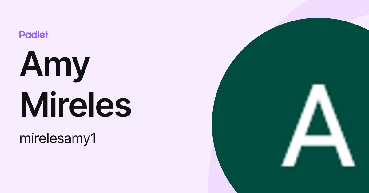 Amy Mireles (mirelesamy1) profile | Padlet