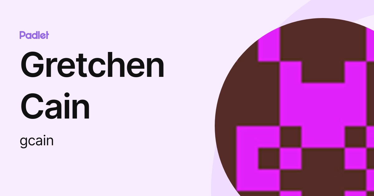 Gretchen Cain (gcain) profile | Padlet