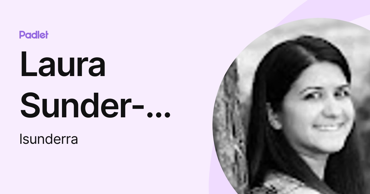 Laura Sunder-Rao (lsunderra) profile | Padlet