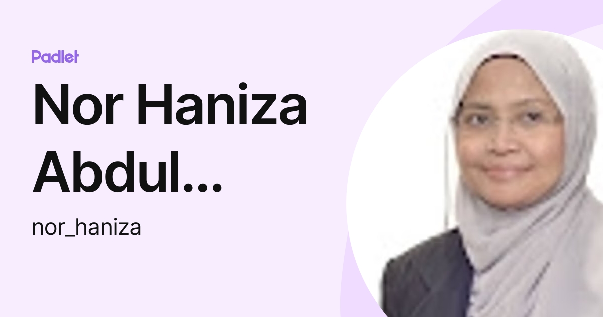 Nor Haniza Abdul Wahat (nor_haniza) profile | Padlet