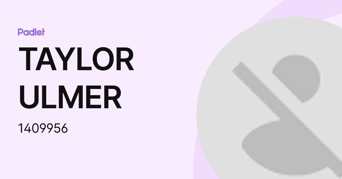 TAYLOR ULMER (1409956) profile | Padlet