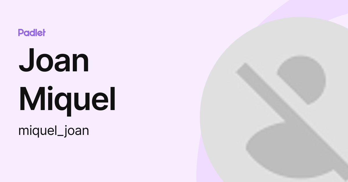 Joan Miquel (miquel_joan) profile | Padlet