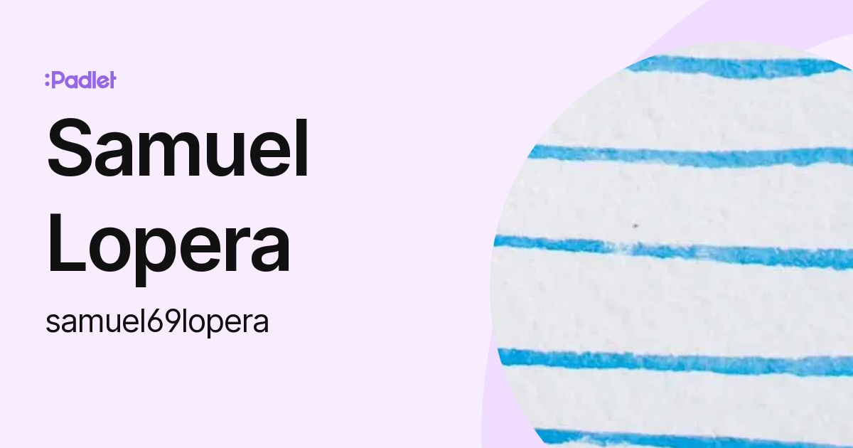 Samuel Lopera (samuel69lopera) profile | Padlet Samuel Lopera (samuel69lopera) profile | Padlet