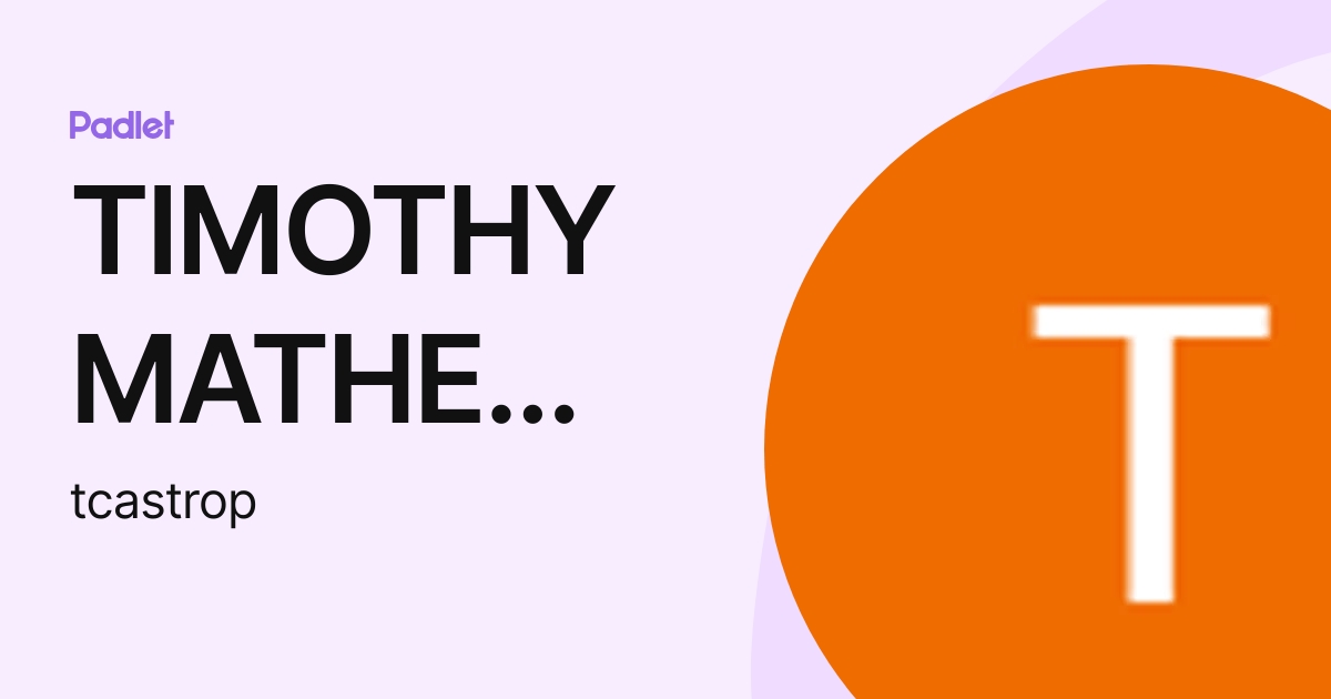TIMOTHY MATHEW CASTRO PADILLA (tcastrop) profile | Padlet
