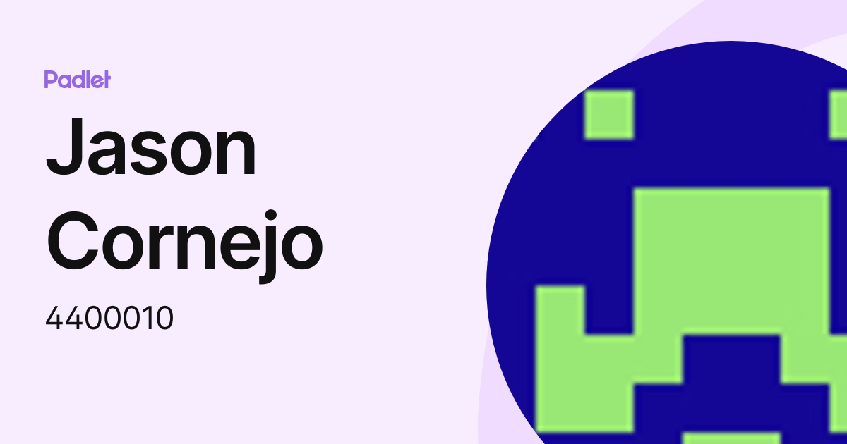 Jason Cornejo (4400010) profile | Padlet