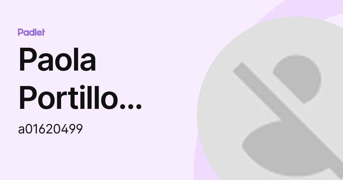 Paola Portillo Jiménez (a01620499) profile | Padlet