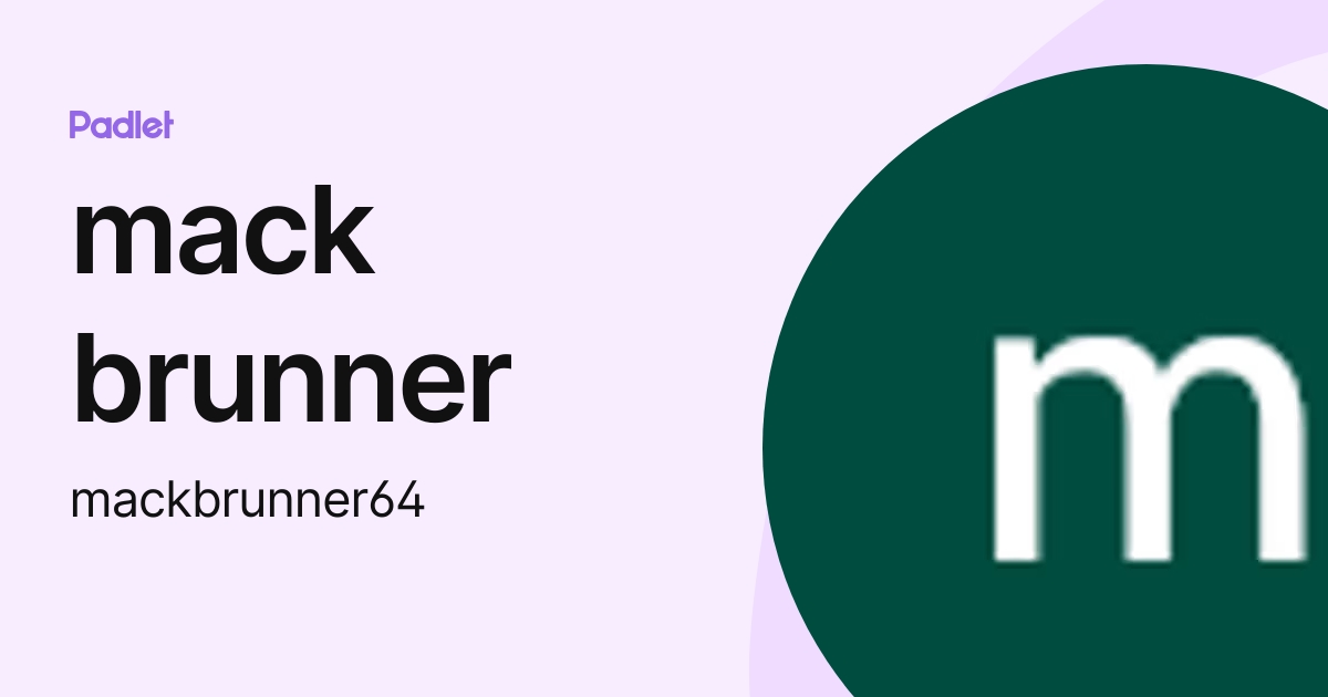 mack brunner (mackbrunner64) profile | Padlet