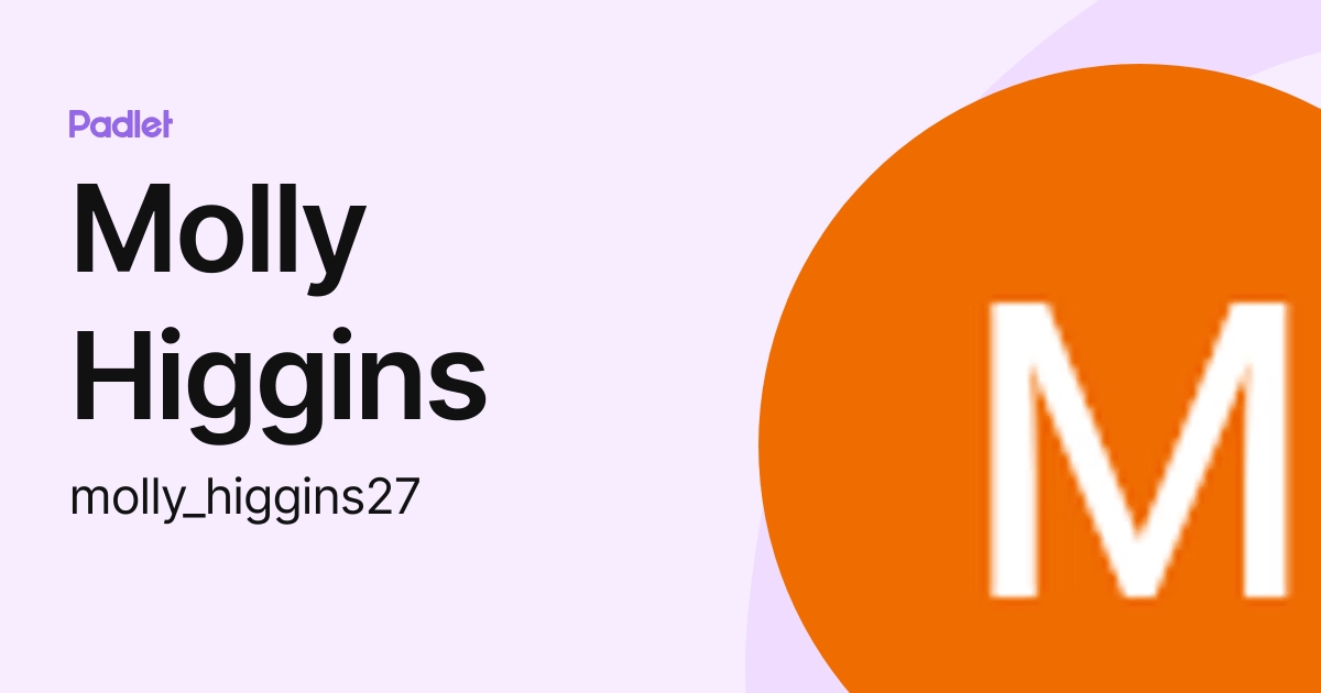 Molly Higgins (molly_higgins27) profile | Padlet