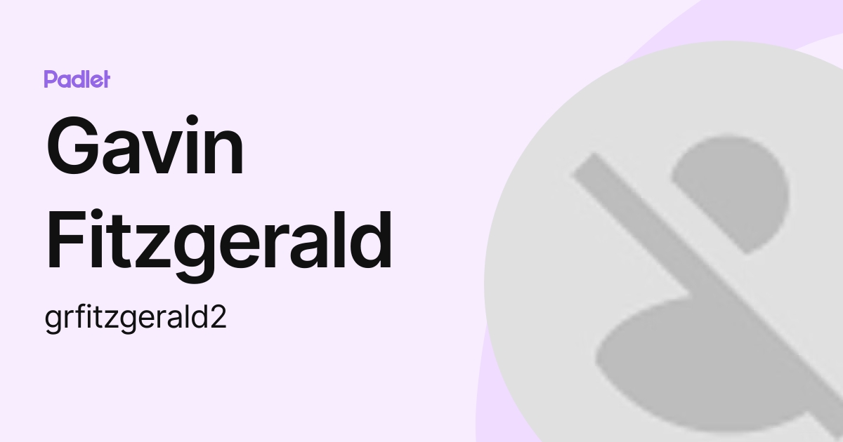 Gavin Fitzgerald (grfitzgerald2) profile | Padlet