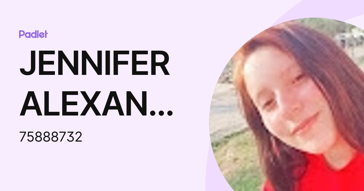 JENNIFER ALEXANDRA LLACZA HILARION (75888732) profile | Padlet