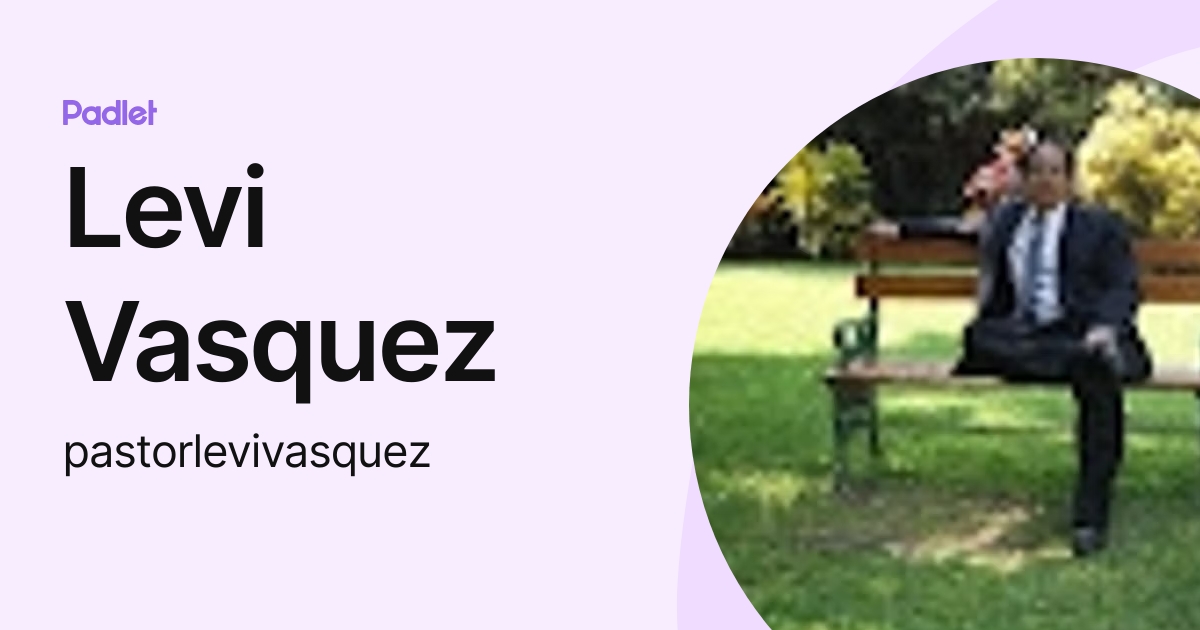 Levi Vasquez (pastorlevivasquez) profile | Padlet