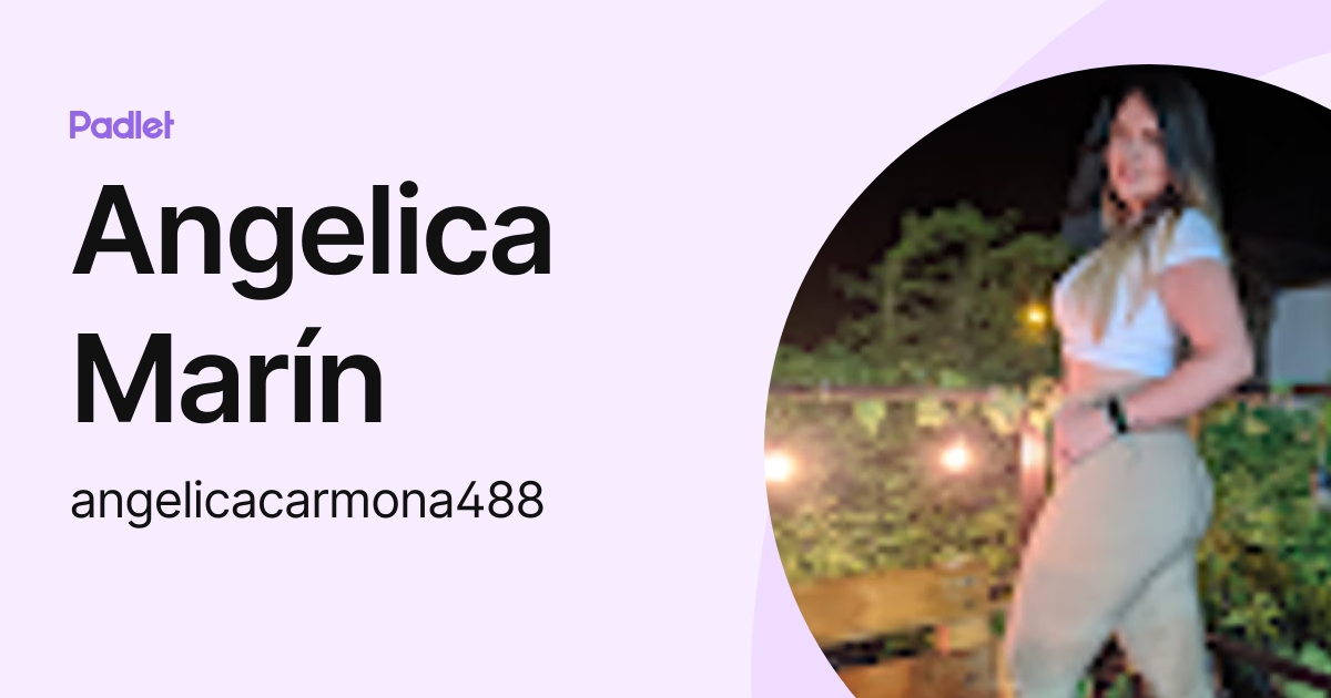 Angelica Marín (angelicacarmona488) profile | Padlet