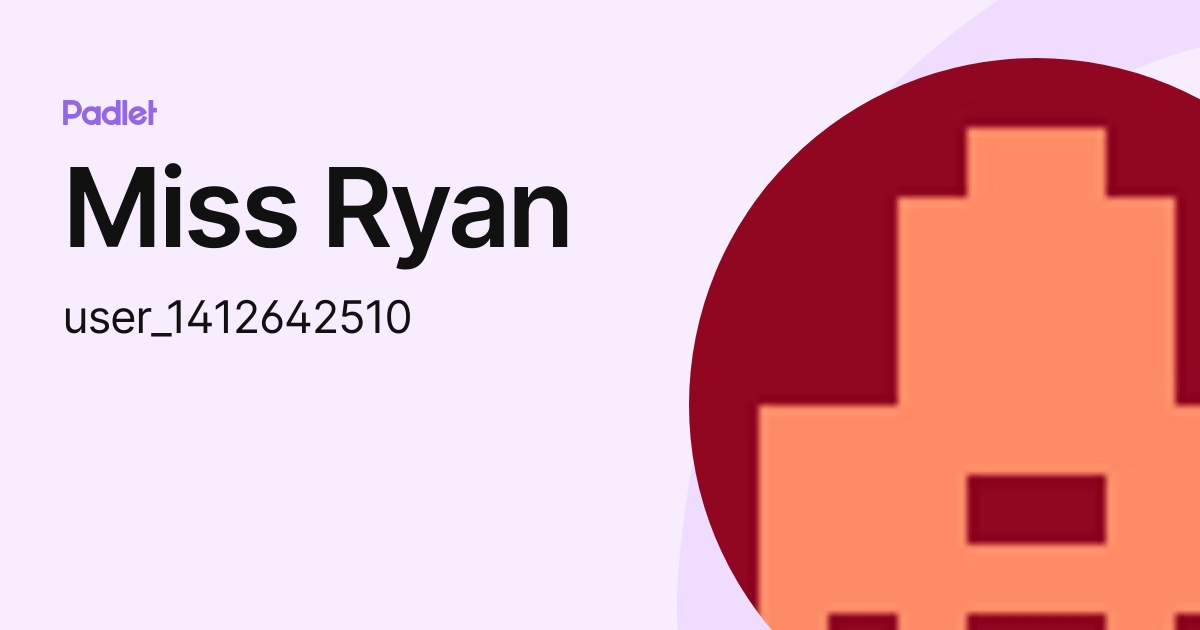 Miss Ryan (user_1412642510) profile | Padlet