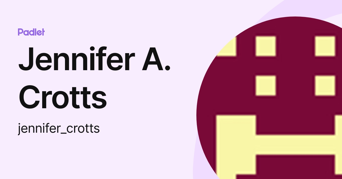 Jennifer A. Crotts (jennifer_crotts) profile | Padlet