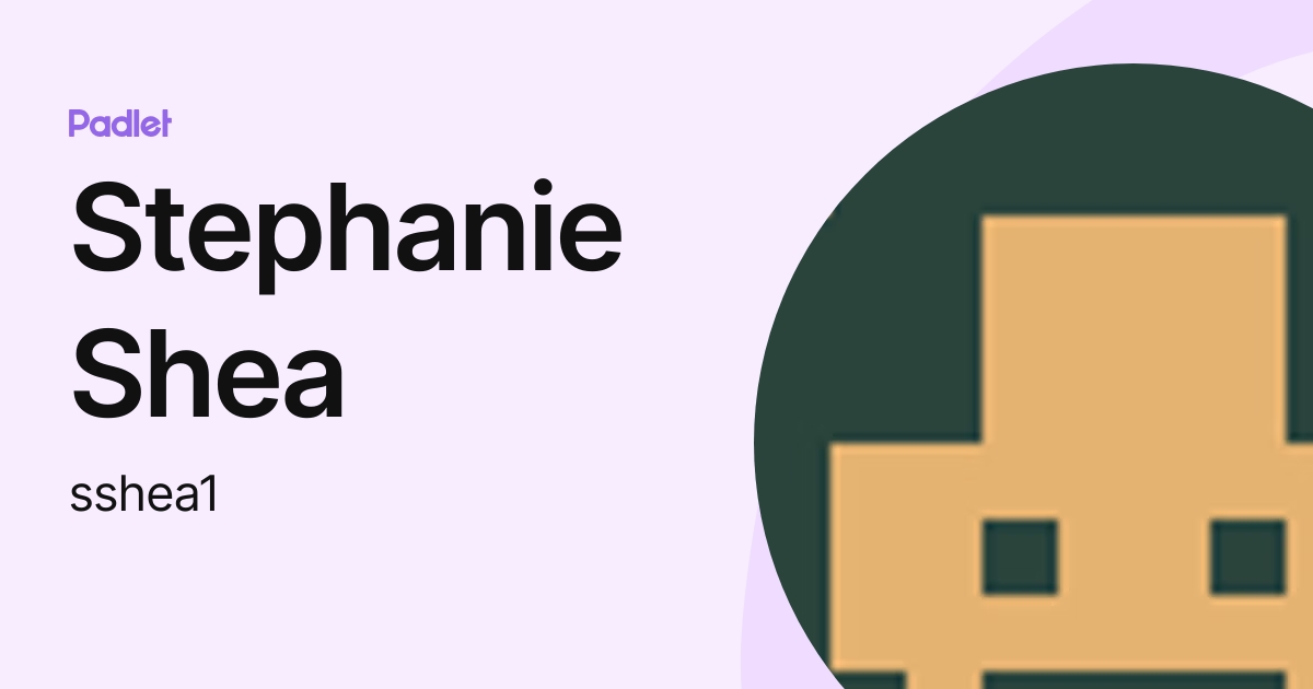 Stephanie Shea (sshea1) profile | Padlet