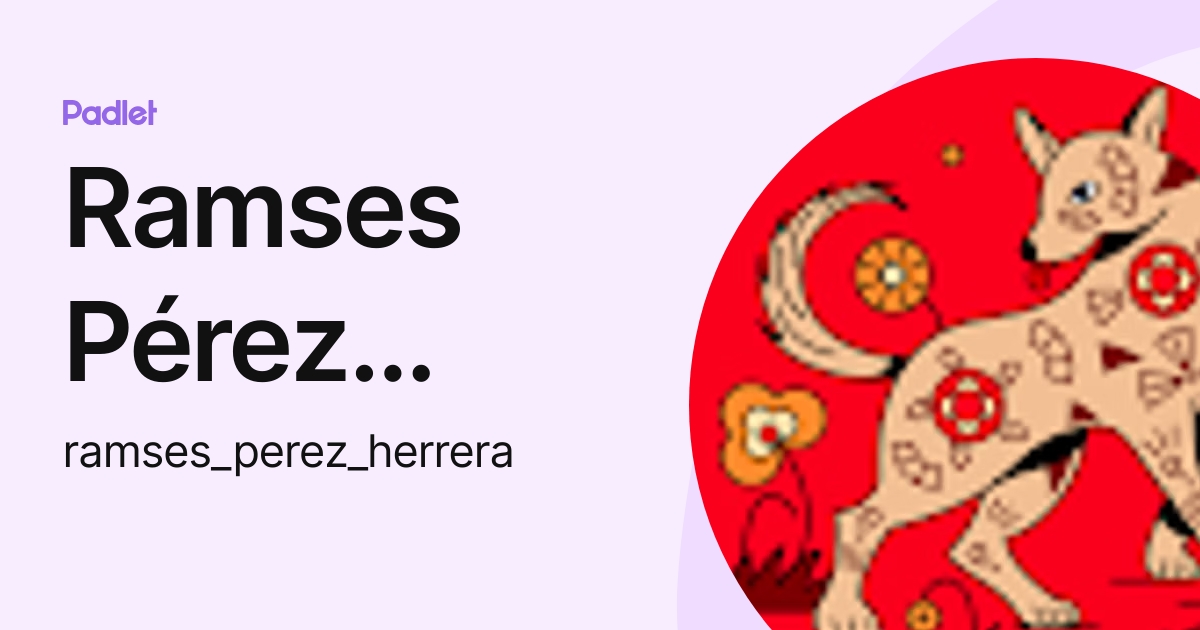 Ramses Pérez Herrera (ramses_perez_herrera) profile | Padlet