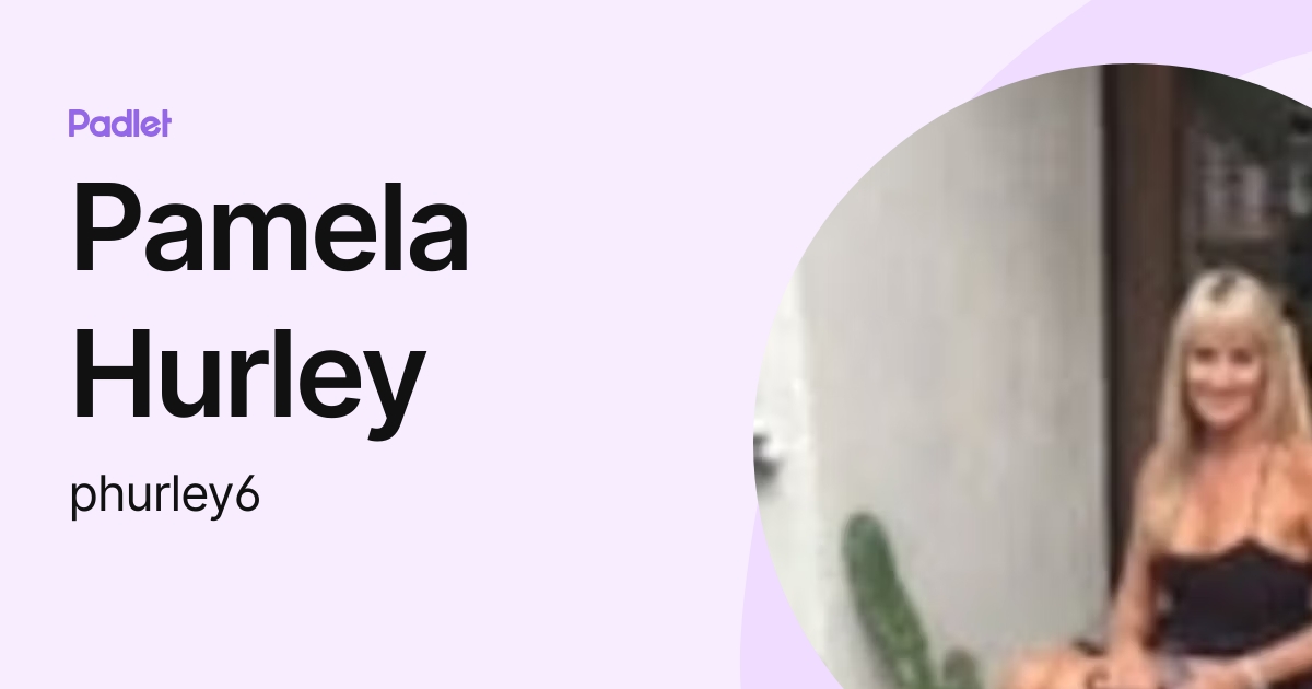 Pamela Hurley (phurley6) profile | Padlet