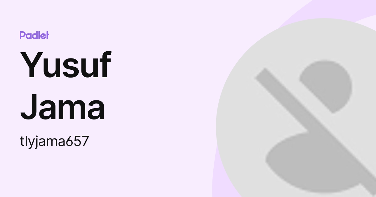 Yusuf Jama (tlyjama657) profile | Padlet