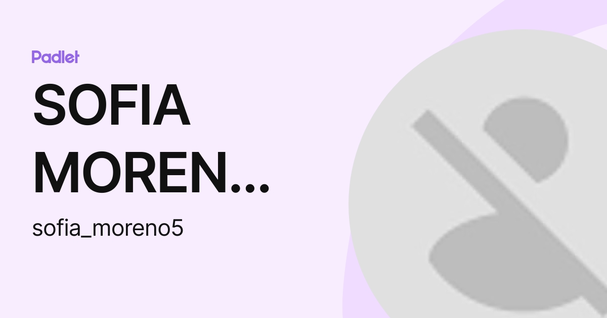 SOFIA MORENO VIUDES (sofia_moreno5) profile | Padlet