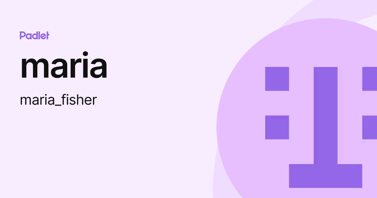 maria (maria_fisher) profile | Padlet