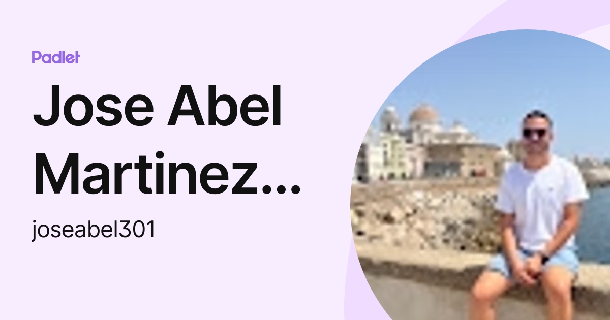 Jose Abel Martinez Selva (joseabel301) profile | Padlet