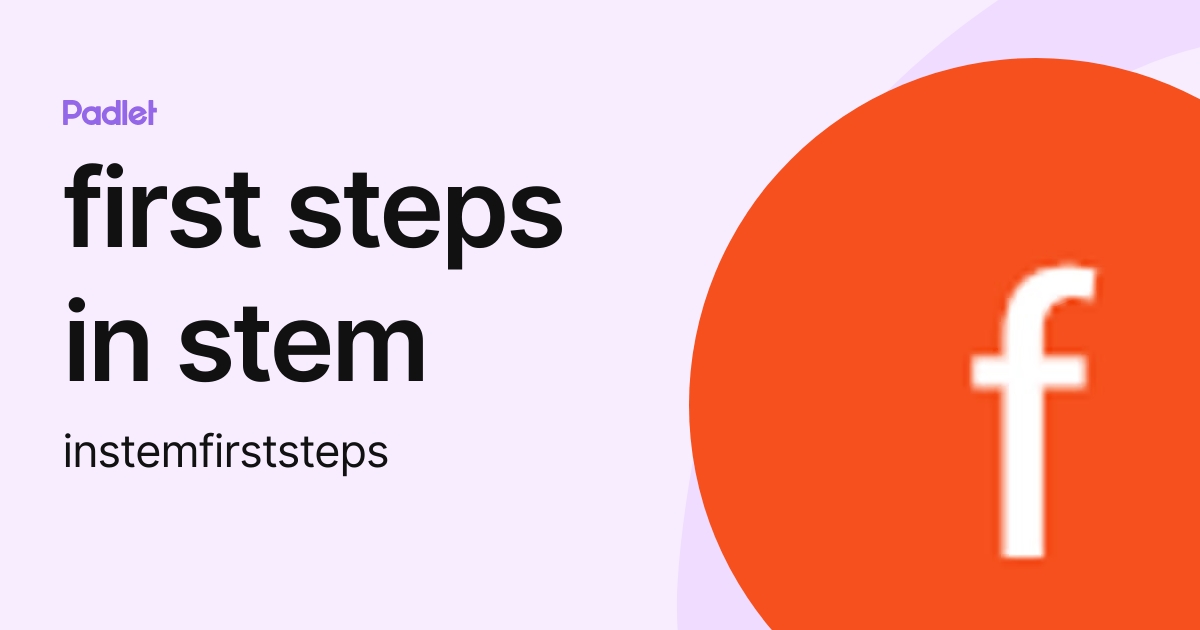 first steps in stem (instemfirststeps) profile | Padlet