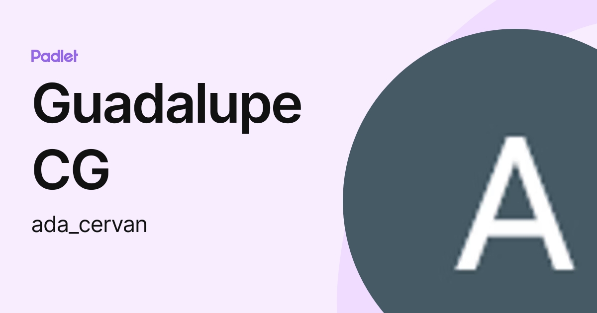Guadalupe CG (ada_cervan) profile | Padlet