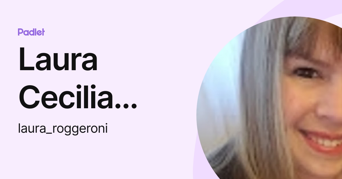 Laura Cecilia Roggeroni (laura_roggeroni) profile | Padlet