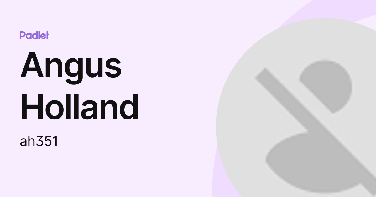 Angus Holland (ah351) profile | Padlet