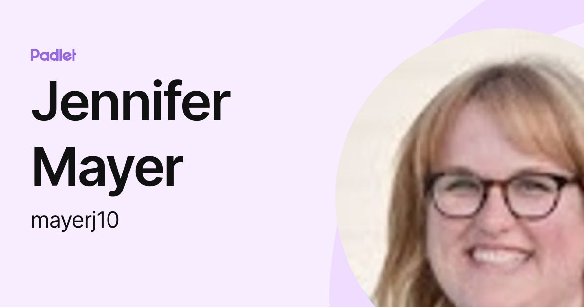 Jennifer Mayer (mayerj10) profile | Padlet