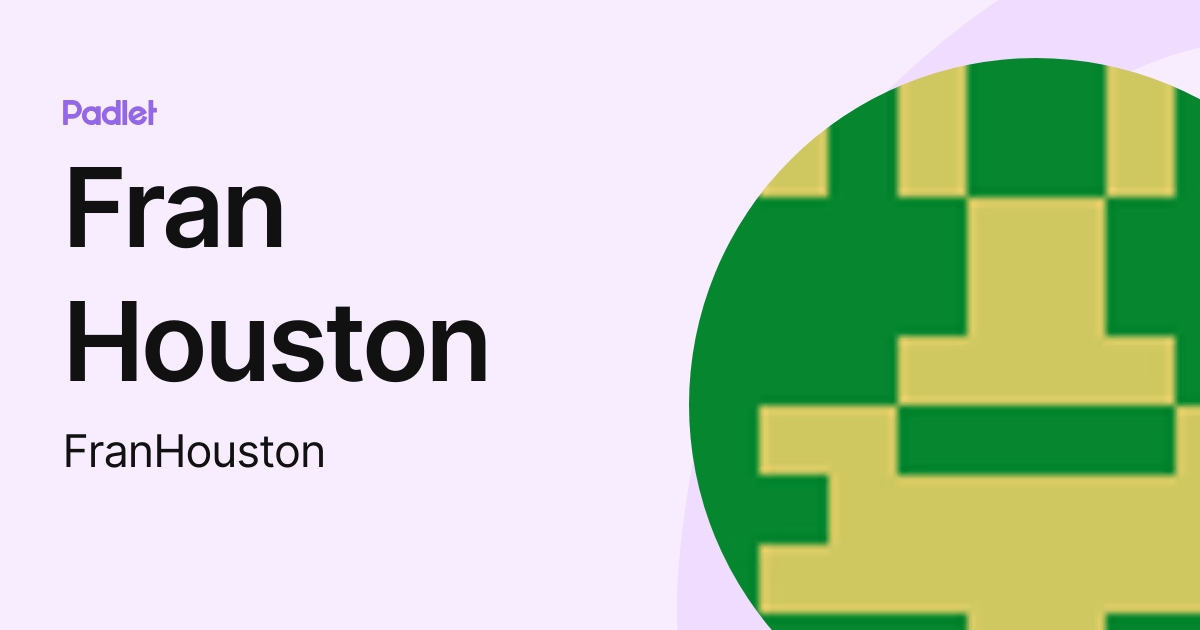 Fran Houston (FranHouston) profile | Padlet