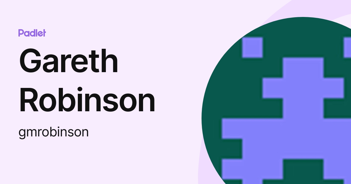 Gareth Robinson (gmrobinson) profile | Padlet