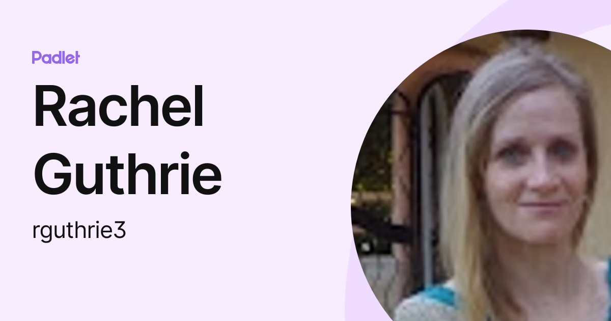 Rachel Guthrie (rguthrie3) profile | Padlet