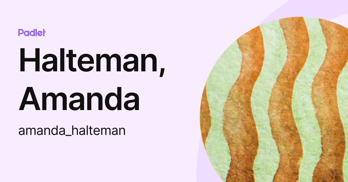 Halteman, Amanda (amanda_halteman) profile | Padlet