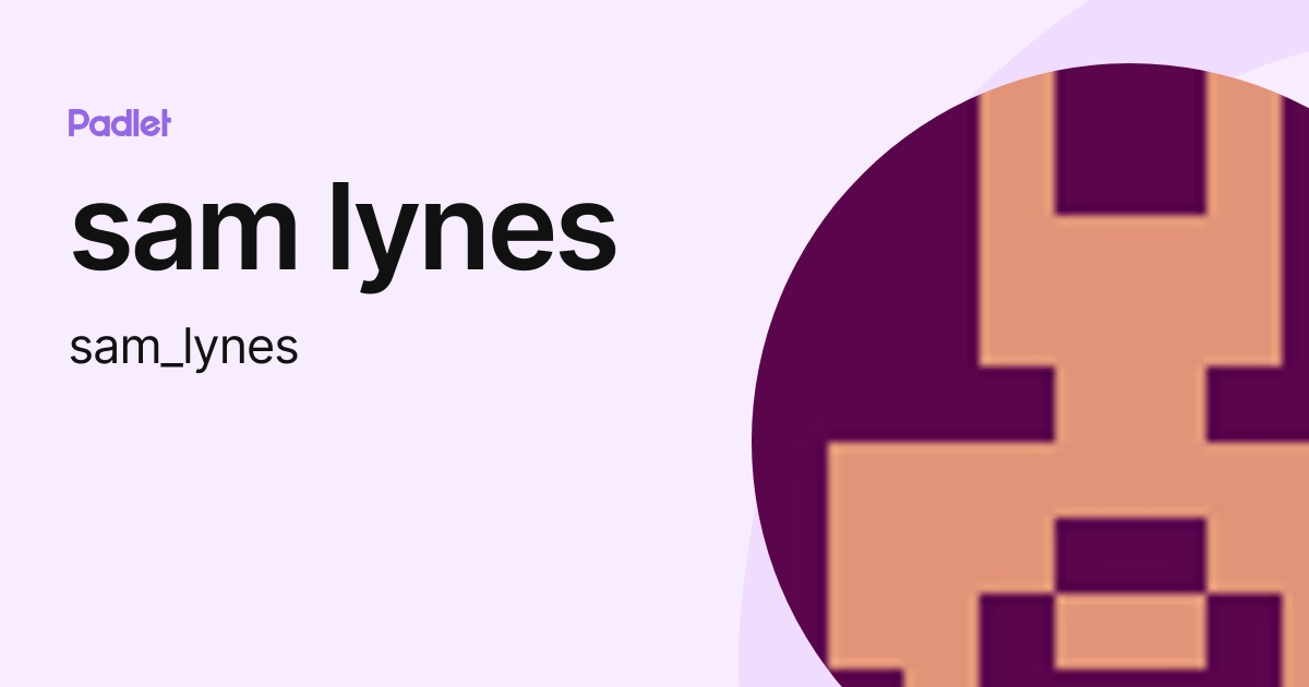 Sam Lynes Sam Lynes Profile Padlet