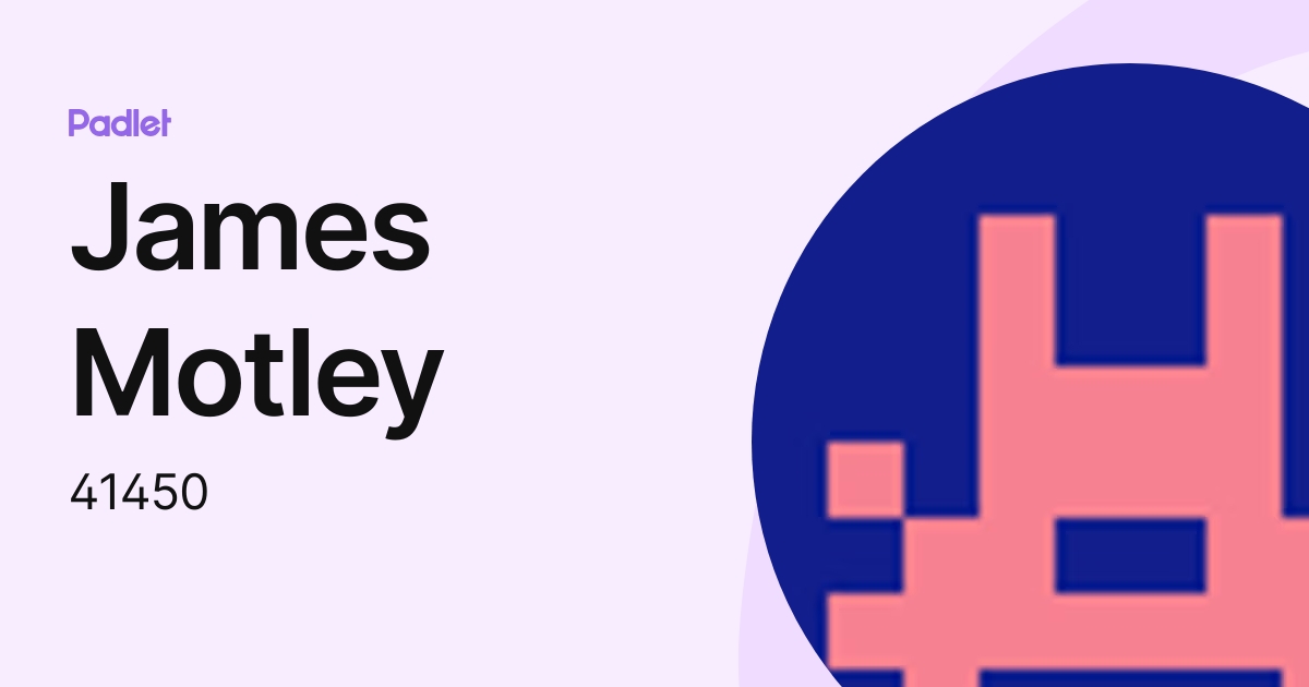 James Motley (41450) profile | Padlet