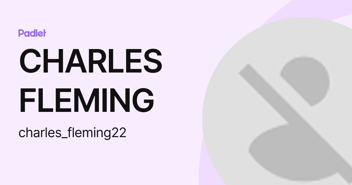 CHARLES FLEMING (charles_fleming22) profile | Padlet