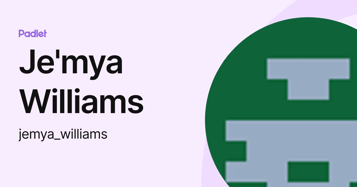 Je'mya Williams (jemya_williams) profile | Padlet