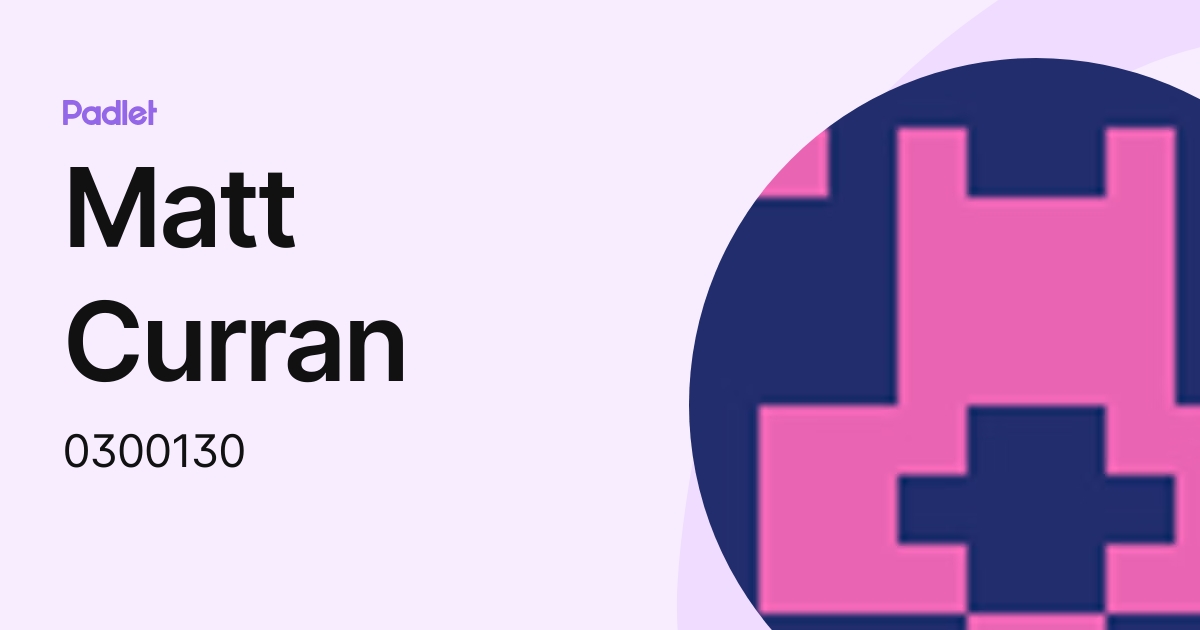 Matt Curran (0300130) profile | Padlet