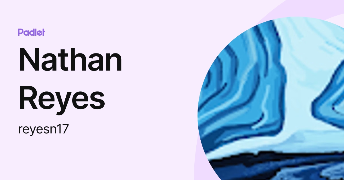 Nathan Reyes (reyesn17) profile | Padlet