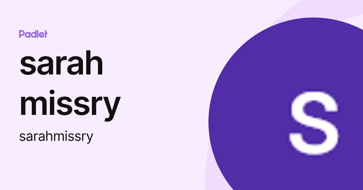 sarah missry (sarahmissry) profile | Padlet
