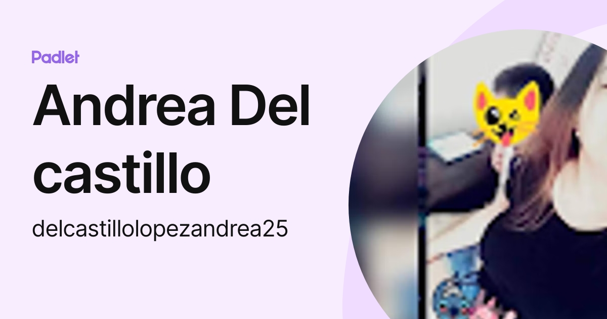 Andrea Del castillo (delcastillolopezandrea25) profile | Padlet
