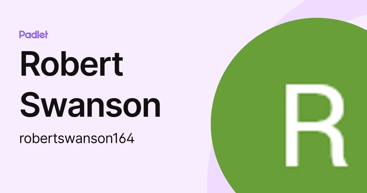 Robert Swanson (robertswanson164) profile | Padlet